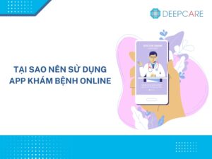 10+ App khám bệnh online từ xa được nhiều người ưa chuộng nhất - DEEPCARE