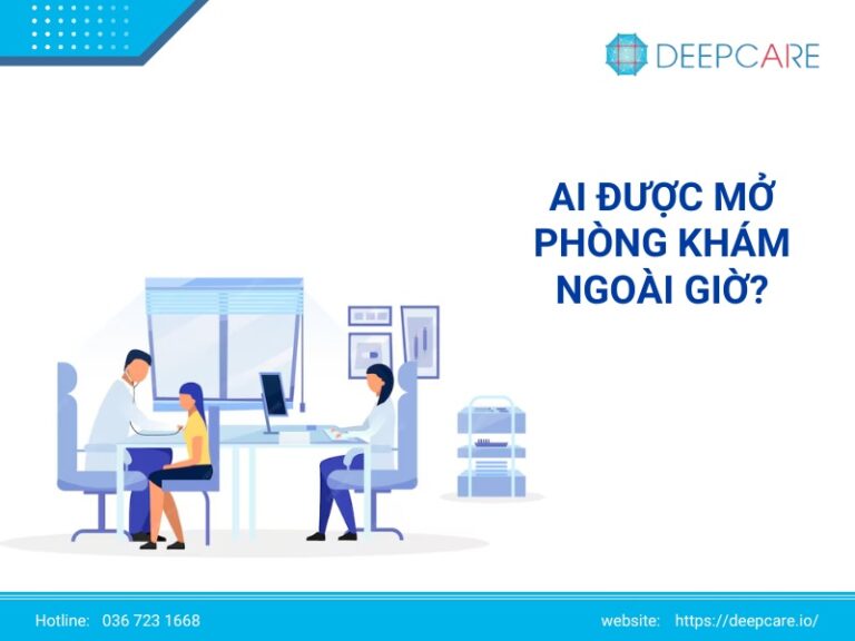 Hướng dẫn thủ tục mở phòng khám ngoài giờ mới nhất 2025 - DEEPCARE